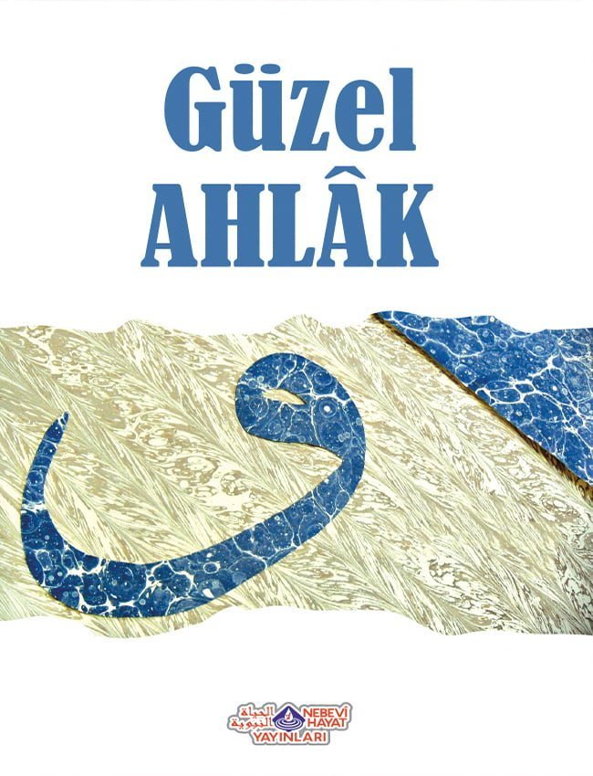 Güzel Ahlak – Nebevi Hayat Yayınları